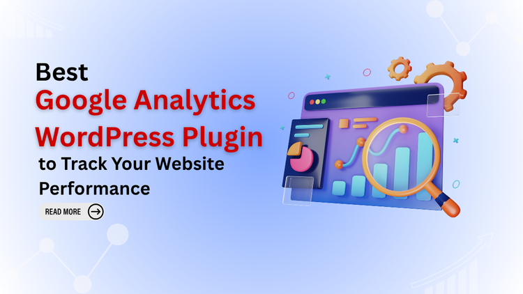 Best Google Analytics WordPress Plugin to Track Your Website Performan